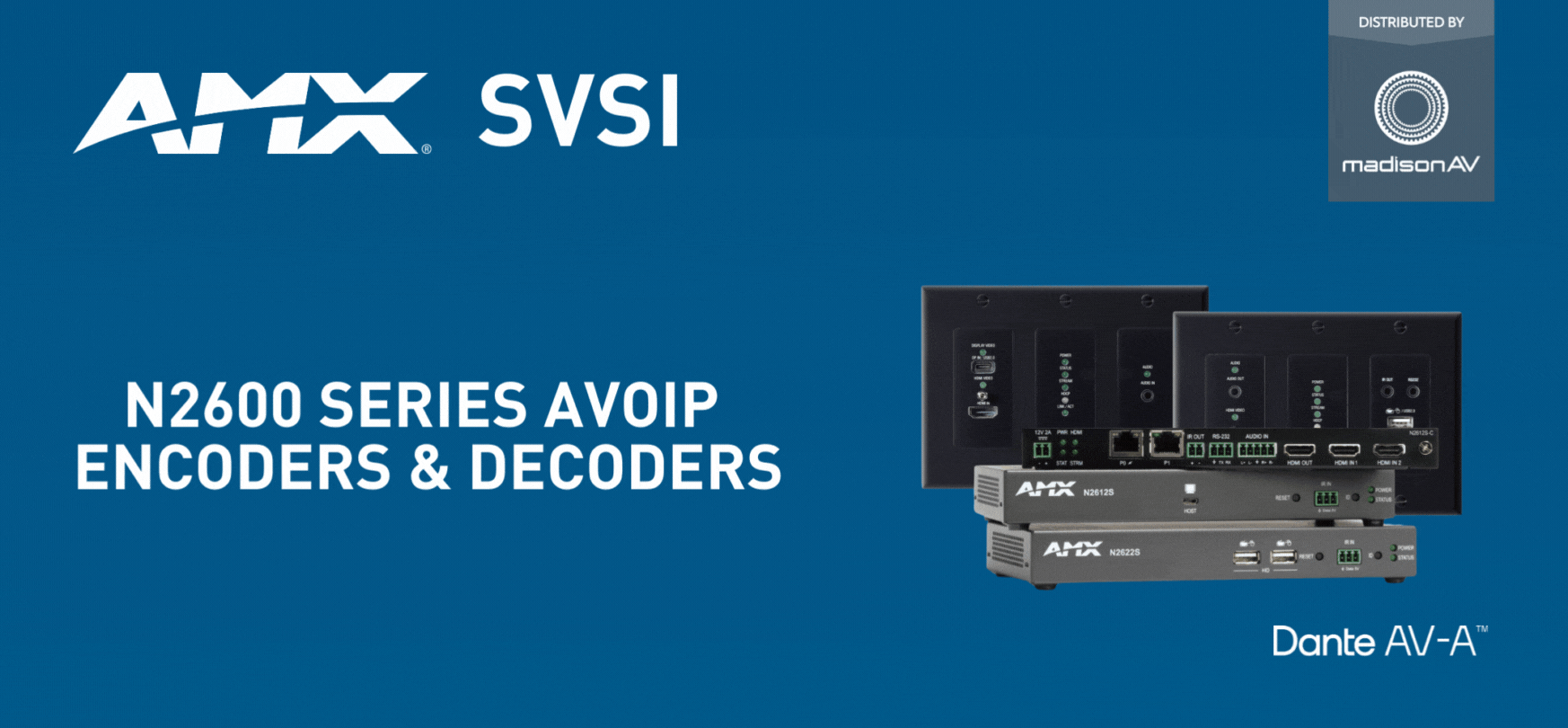New AMX SVSI N2600 Networked AV Product family is a cost-effective, professional-grade AVOIP ...